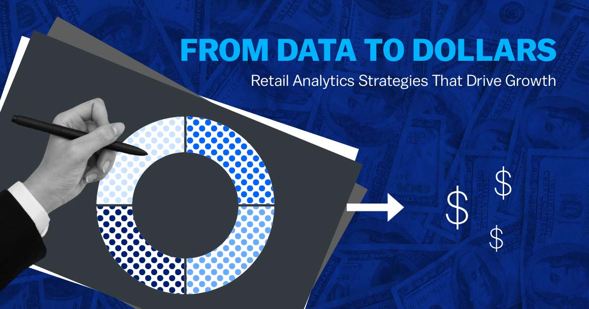 From Data to Dollars: Retail Analytics Strategies That Drive Growth ...